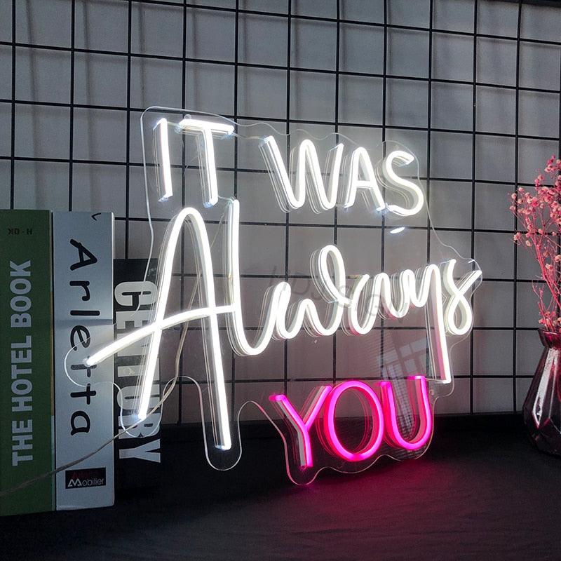 IT WAS Alway you Led Custom Neon Sign Acrylic Flex Creative Decor ...
